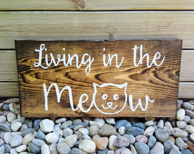 Living in the Meow Sign, Wooden Signs, Cat Signs, Meow Sign, Hand ...