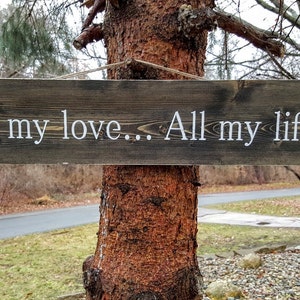 All My Love All My Life Sign, Wooden Sign, Wedding Signs, Love Signs ...