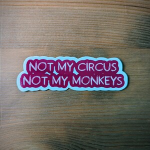 Not My Circus Not My Monkeys Sticker - Etsy UK