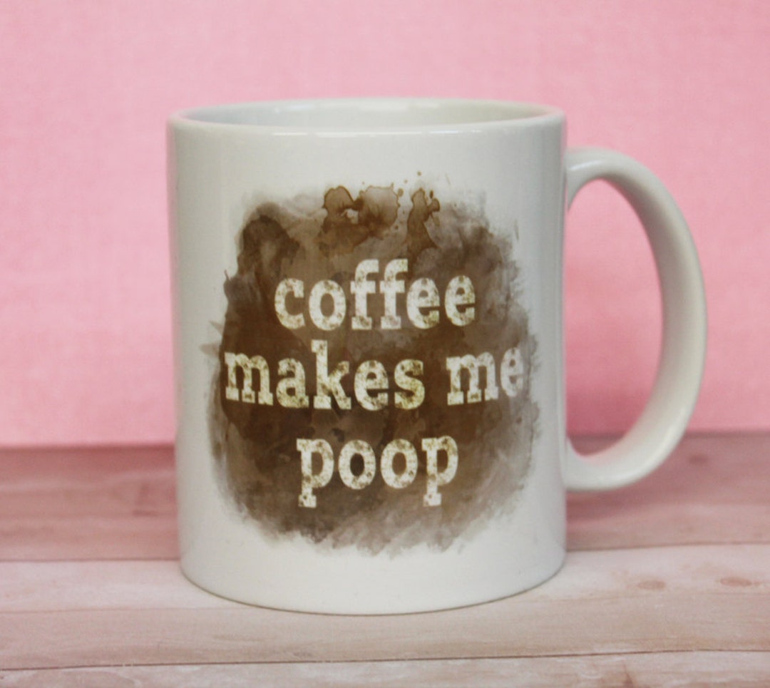 Coffee Makes Me Poop Coffee Mug - Cadeau hilarant pour les amateurs de ...