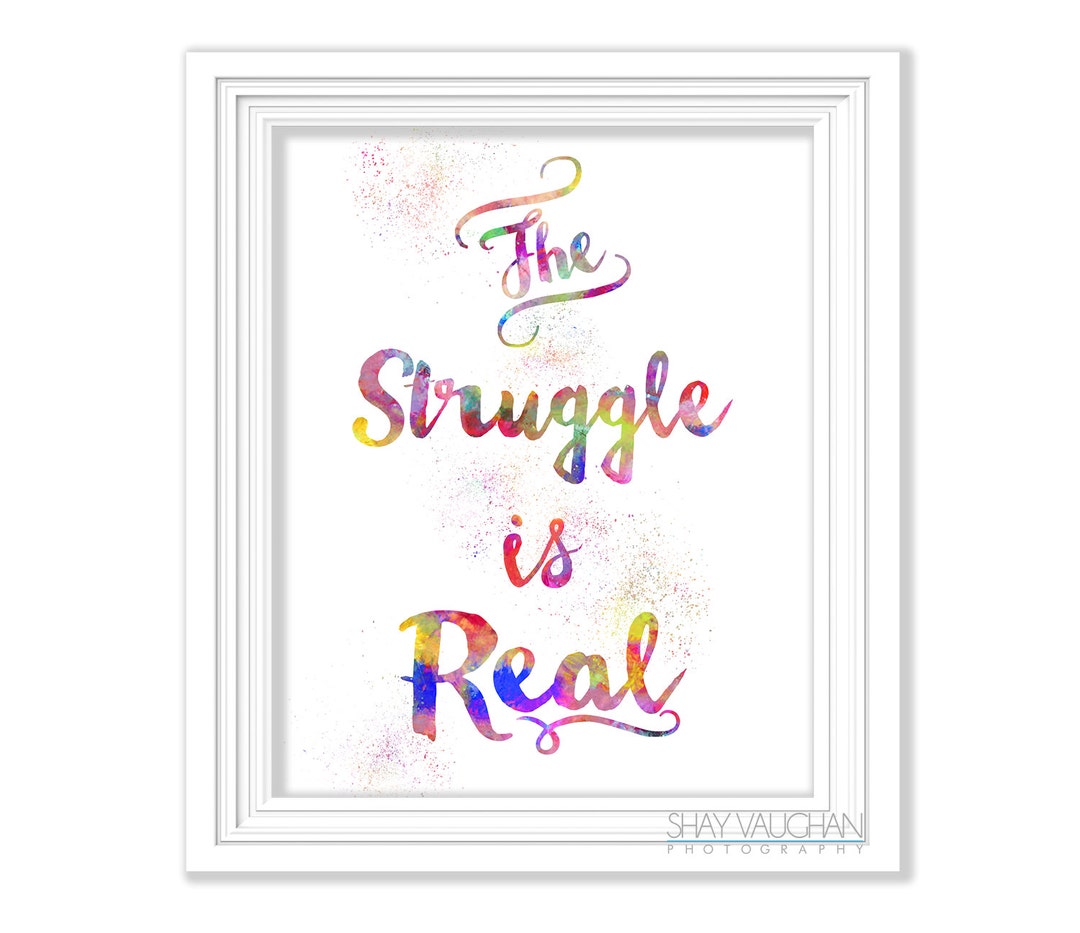The Struggle is Real Art Print Watercolor the Struggle is Real Quote ...