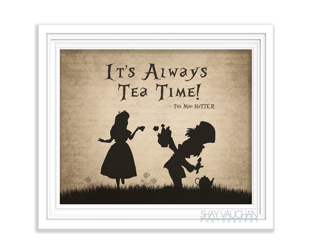 Alice in Wonderland Art Print Mad Hatter Quote "it's Always Tea Time ...