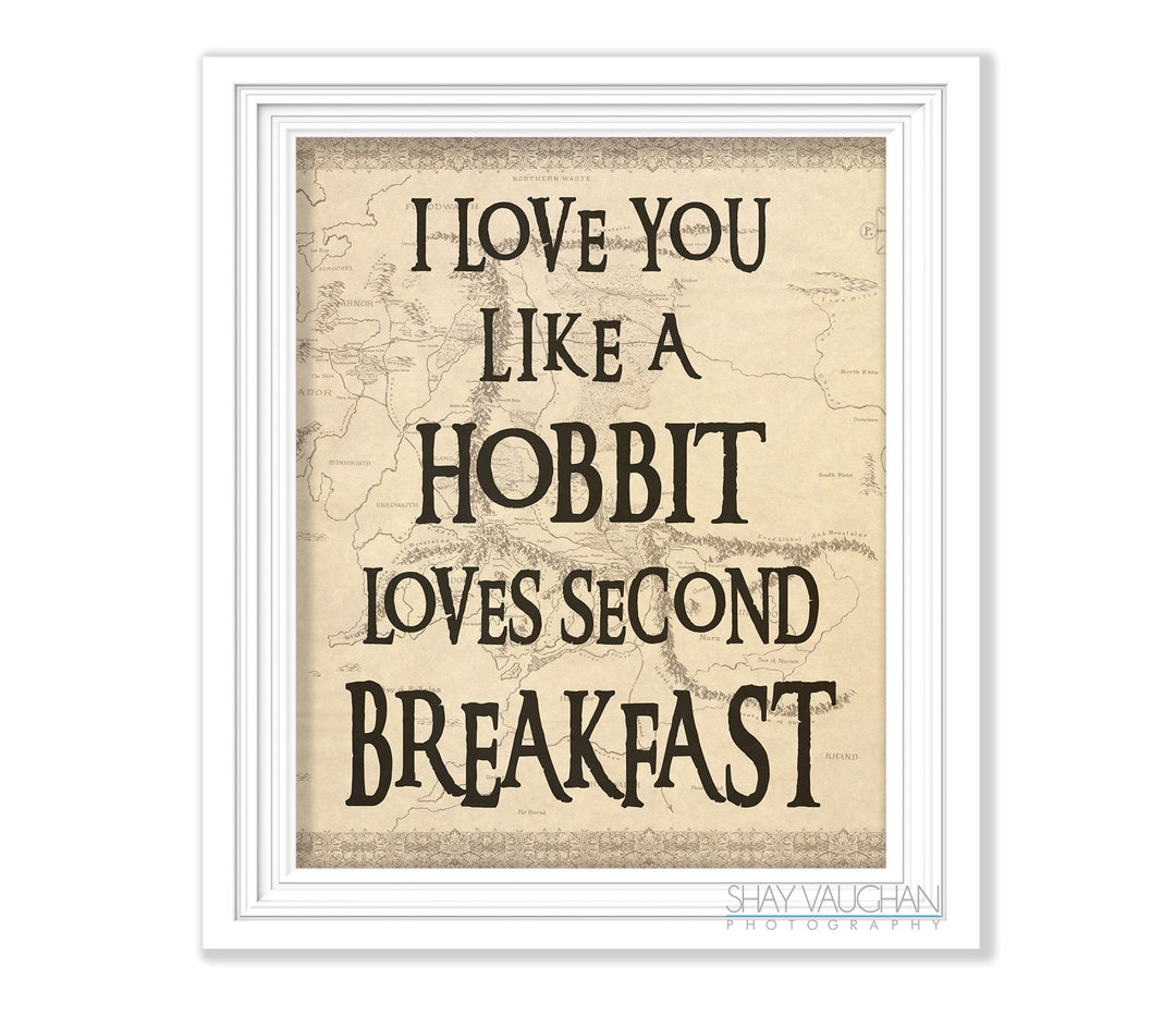 I Love You Like A Hobbit Loves Second Breakfast Art Print Quote the ...