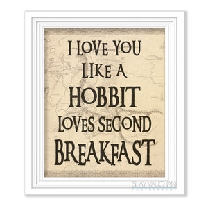 I Love You Like A Hobbit Loves Second Breakfast Art Print citaat The ...