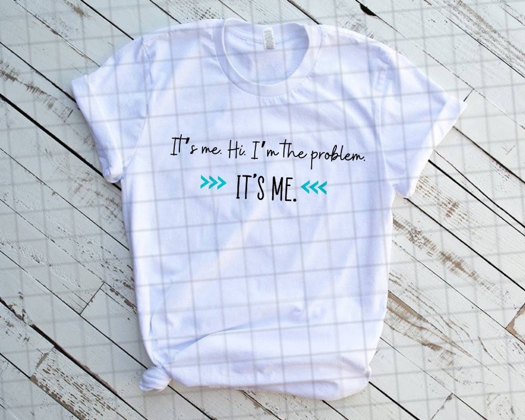 Its Me, Hi, Im the Problem SVG PNG Digital Cut Files - Etsy