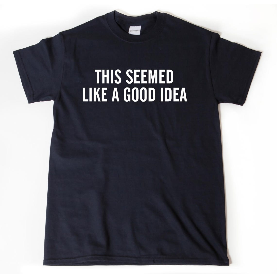 This Seemed Like A Good Idea T-shirt, Funny Humor T-shirt Running ...