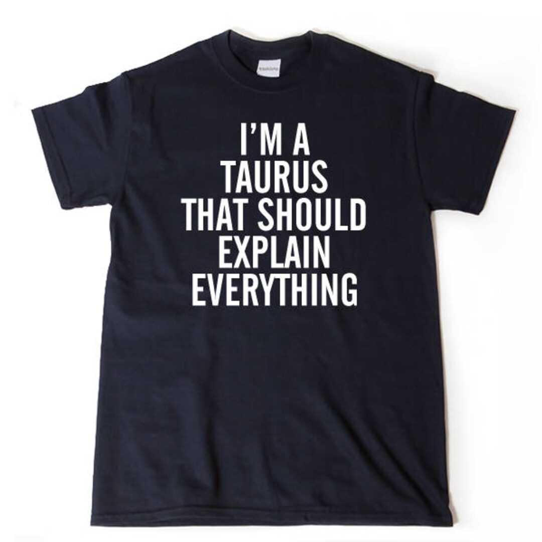 Taurus Shirt Taurus Zodiac Shirt Taurus Gift I'm A - Etsy