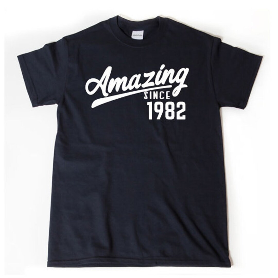 1982 Birthday Shirt, Amazing Since 1982 Shirt, T-shirt Funny Birthday ...