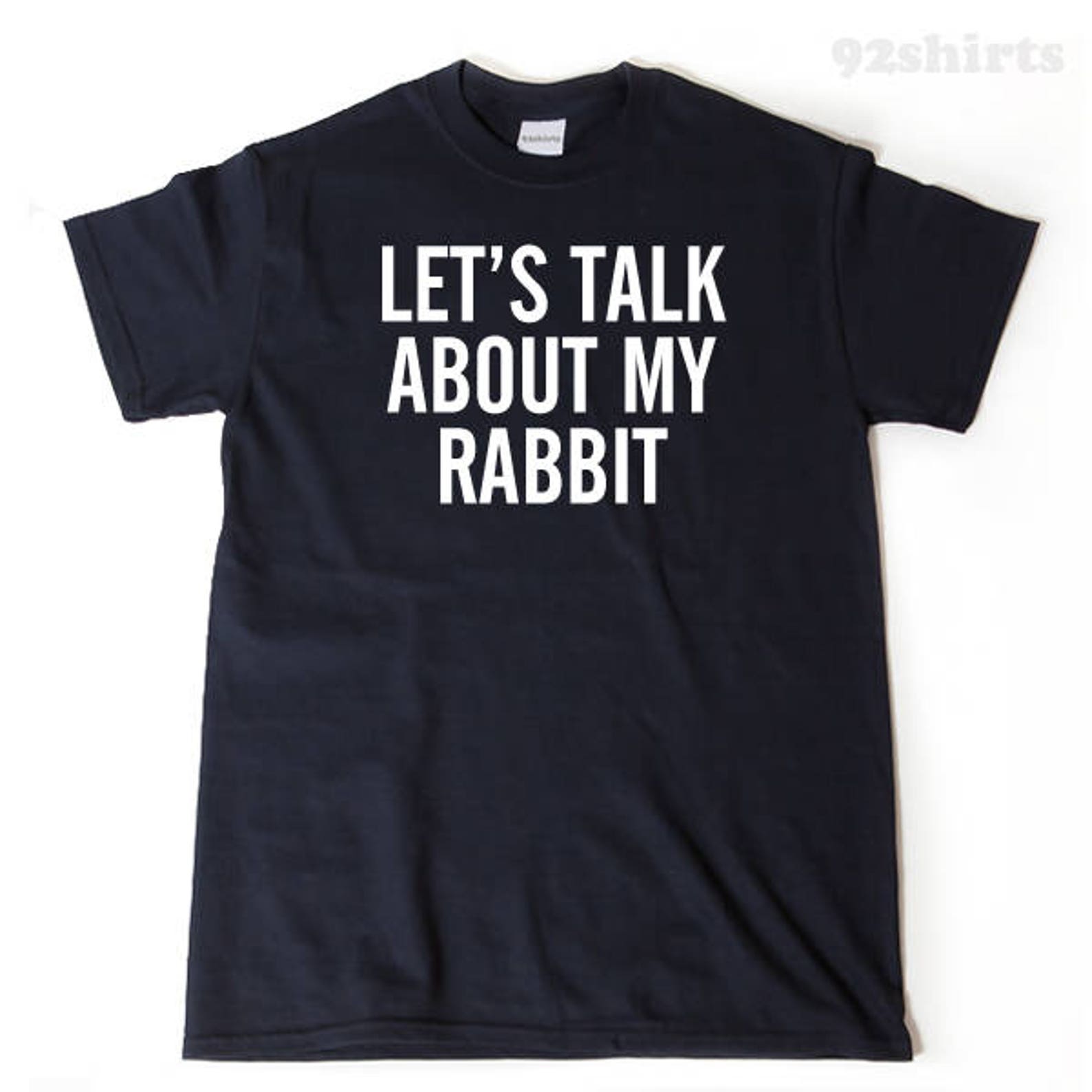 Rabbit Shirt Let's Talk About My Rabbit T-shirt Funny | Etsy