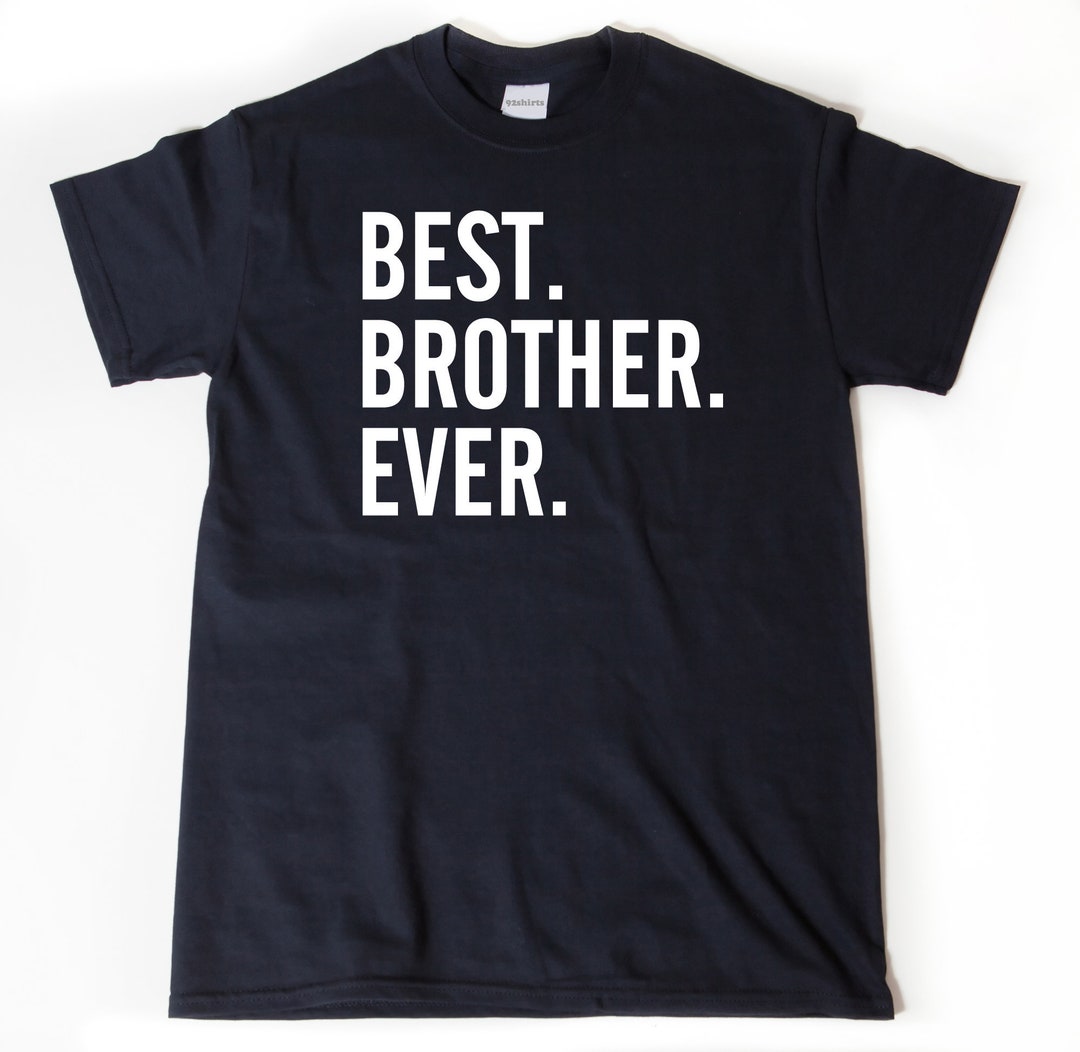 Best Brother Ever T-shirt - Gift for Brother - Brother Shirt - Gift for ...
