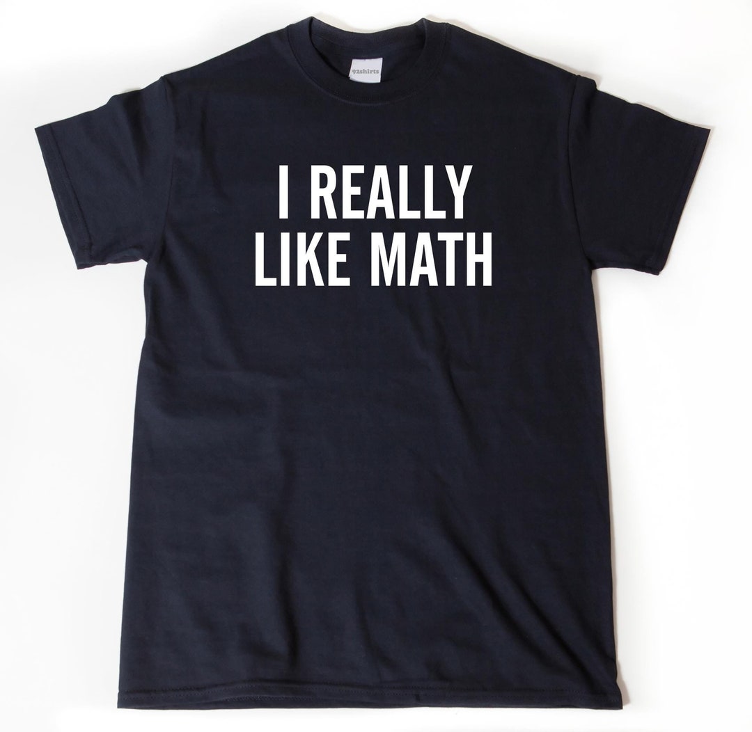 I Really Like Math T-shirt, Math Shirt, Funny Math Teacher, Mathematics ...