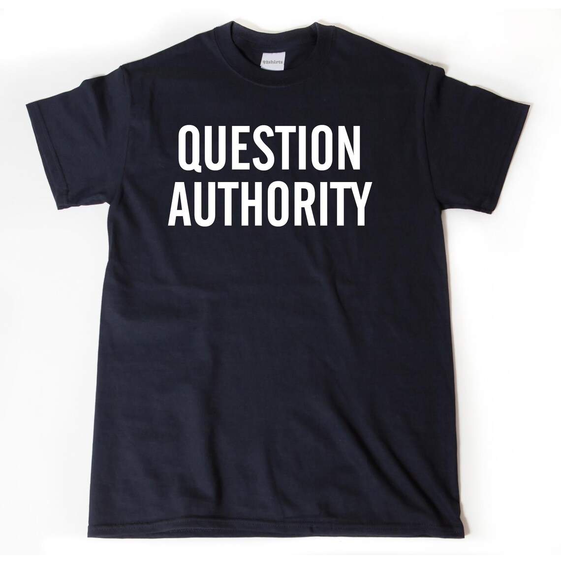 Question Authority T-shirt, Funny Sarcastic Political Anarchy Shirt - Etsy