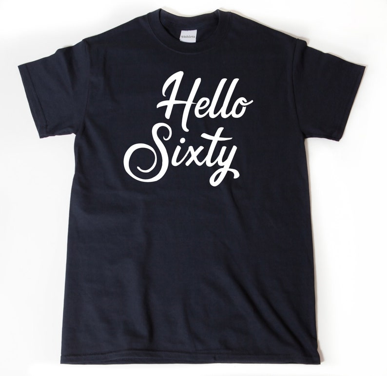 60th Birthday Shirt Hello Sixty T-shirt Funny 60th | Etsy