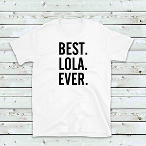 Lola Shirt, Best Lola Ever T-shirt, Funny Grandmother Granny Nana Gift ...
