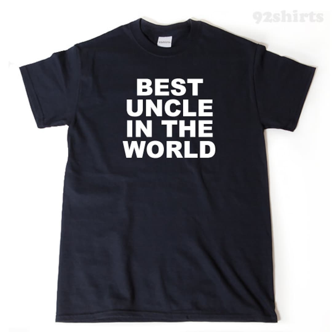 Best Uncle in the World T-shirt, Funny Uncle Shirt, Gift for Uncle Gift ...