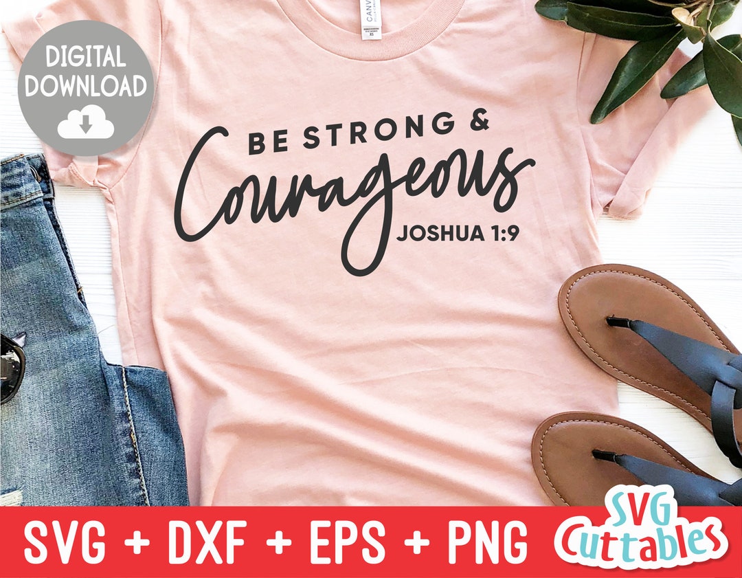 Be Strong and Courageous Svg - Faith Svg - Quote - Svg - Dxf - Eps ...