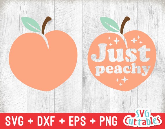 Peach Svg Just Peachy Cut File Svg Dxf Eps Peach | Etsy Australia