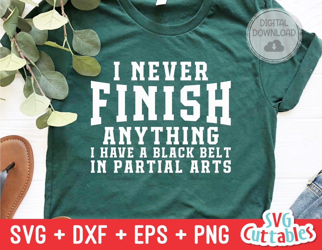 I Never Finish Anything Svg - Funny Cut File - Funny Svg - Dxf - Eps ... I Never Finish Anything Svg - Funny Cut File - Funny Svg - Dxf - Eps ...