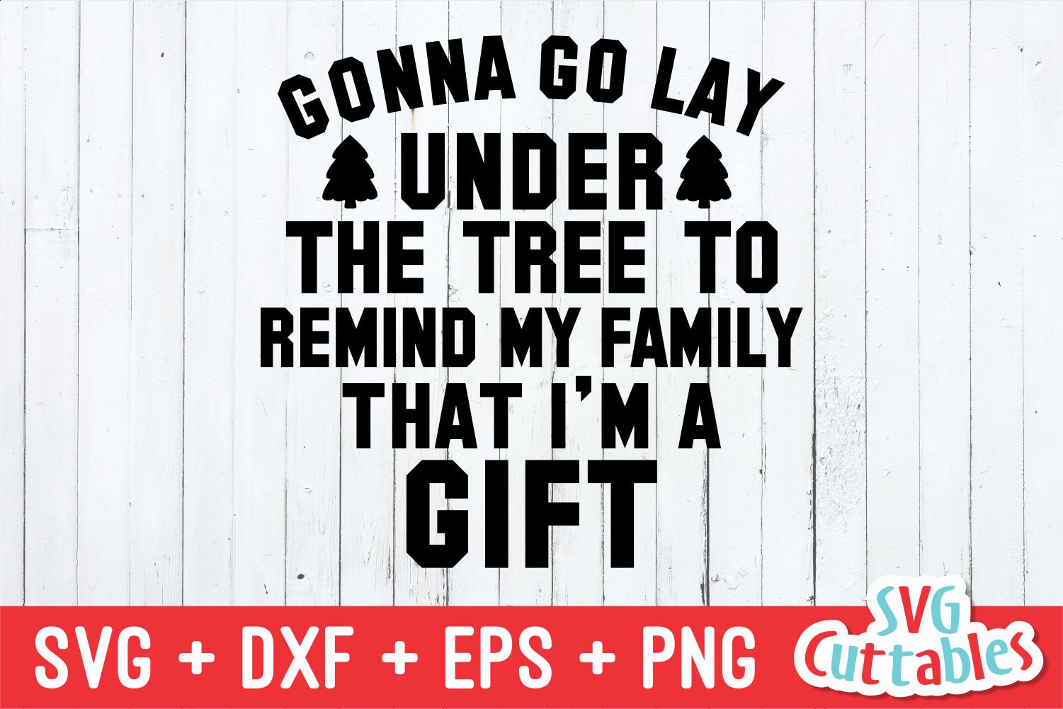 Gonna Go Lay Under the Tree Svg - Christmas Svg - Cut File - Svg - Eps ...