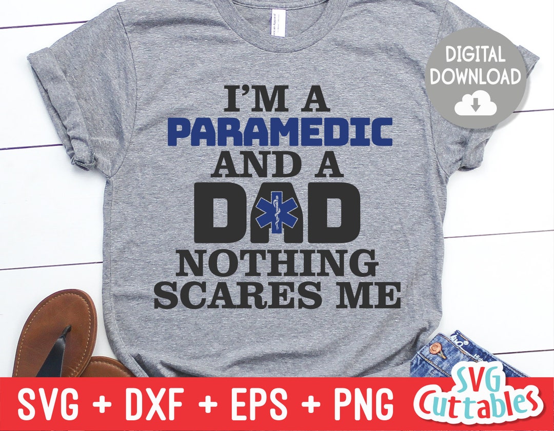 Paramedic Svg EMS EMT Svg Eps Dxf Png I'm A Paramedic and A Dad Nothing ...