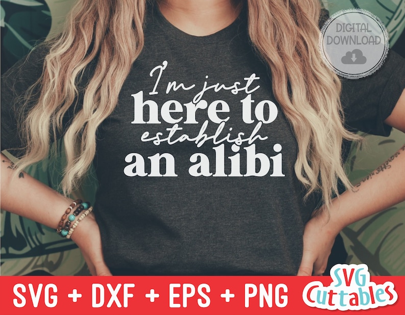 I'm Just Here to Establish an Alibi Svg Funny Shirt Svg - Etsy