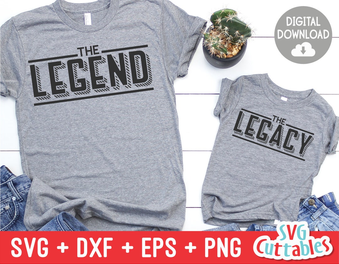 The Legend the Legacy Svg - Dad - Father's Day - Cut File - Dad and Son ...