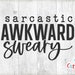Sarcastic Awkward Sweary Svg Funny Cut File Funny Svg - Etsy