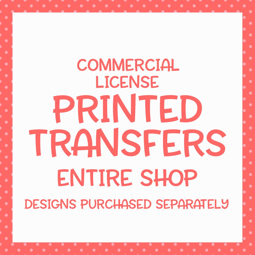 Transfer License | Entire Shop | Extended License to Sell Screen Print ...