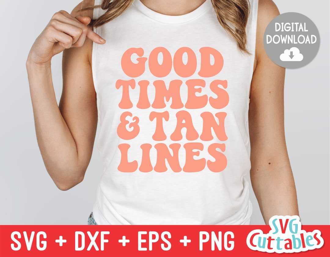 Good Times and Tan Lines Svg - Summer Cut File - Beach - Quote - Svg ...