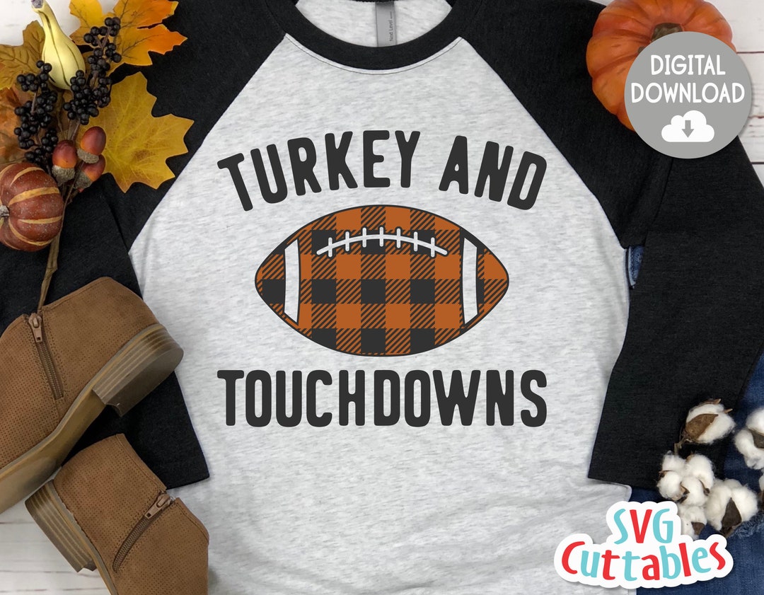 Turkey and Touchdowns Svg - Thanksgiving - Svg - Eps - Dxf - Png ...