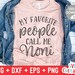 My Favorite People Call Me Noni Svg Noni Svg Cut File Svg Dxf Eps Png ...