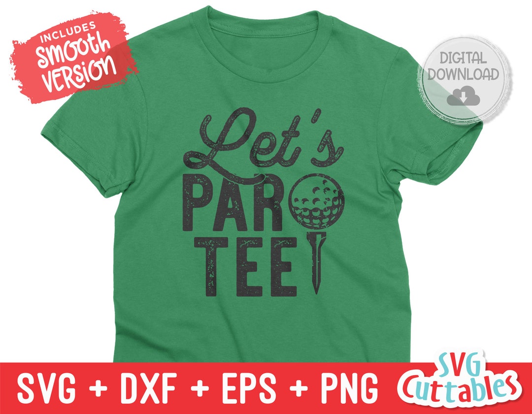 Let's Par Tee Golf Svg - Golf Cut File - Golf Sublimation - Svg - Eps ...