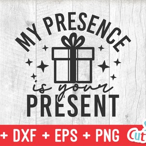 My Presence is Your Present Svg - Christmas Svg - Cut File - Svg - Eps ...