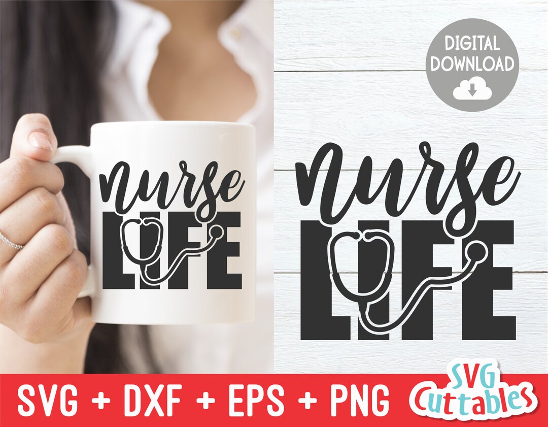 Nurse Life Svg - Nurse Cut File - Svg - Dxf - Eps - Png - Cut File ...