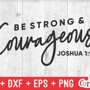 Be Strong and Courageous Svg - Faith Svg - Quote - Svg - Dxf - Eps ...