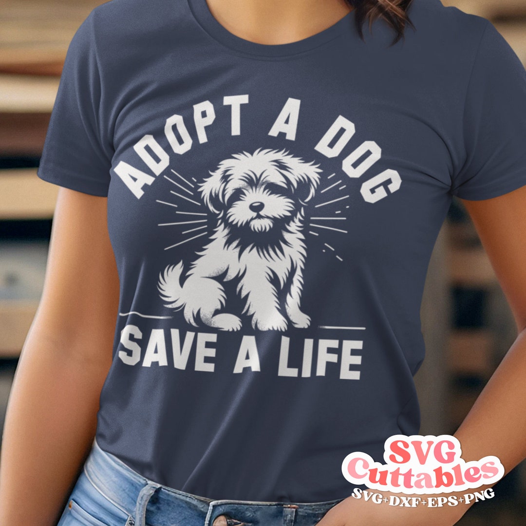 Adopt A Dog Save a Life Svg - Funny Cut File - Dog Rescue Svg - Dxf ...