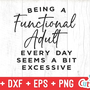 Being A Functional Adult Every Day Svg - Funny Cut File - Funny Svg ...