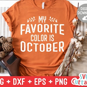 My Favorite Color is October Svg - Dxf - Eps - Png - Fall - Autumn ...