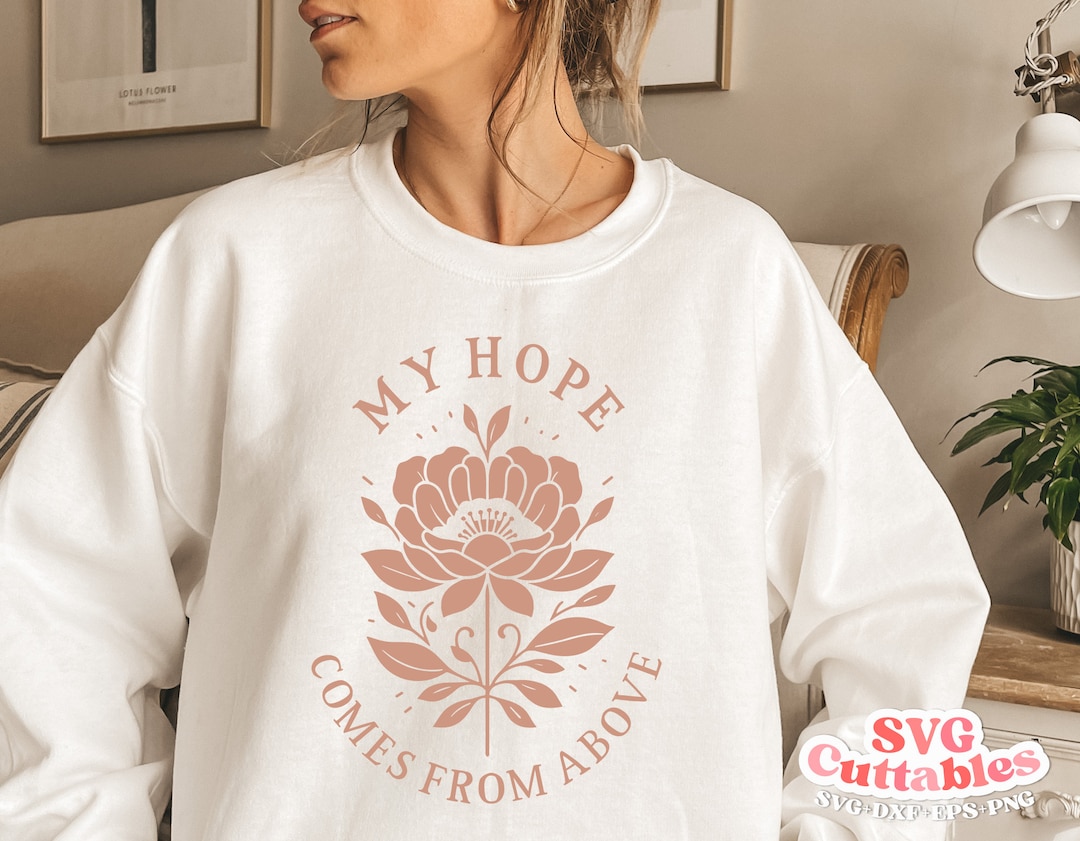 My Hope Comes From Above Svg - Faith Svg - Quote - Svg - Dxf - Eps ...
