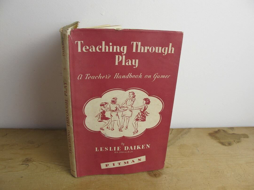 Teaching Through Play - a Teachers Handbook on Games by Leslie Daiken ...