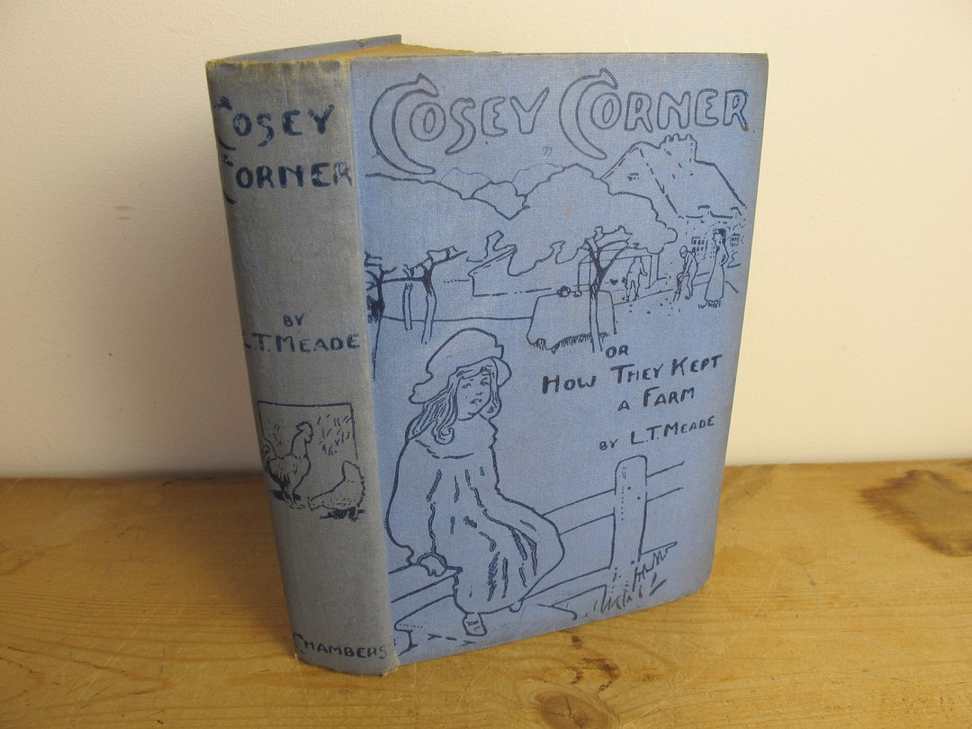 Cosey Corner or How They Kept a Farm by L T Meade, With Illustrations ...