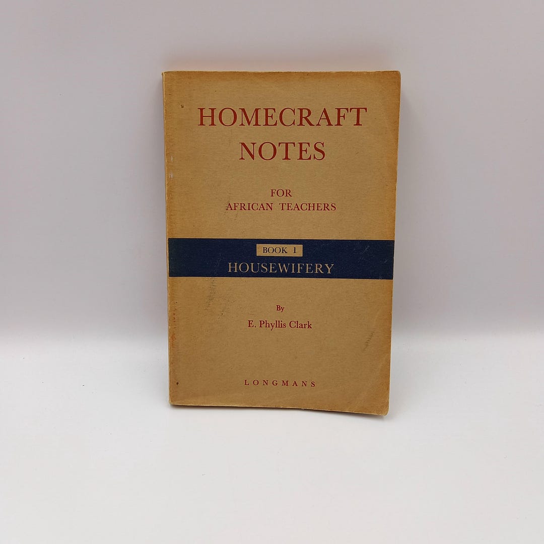Homecraft Notes for African Teachers Book 1 - Housewifery by E Phyllis ...