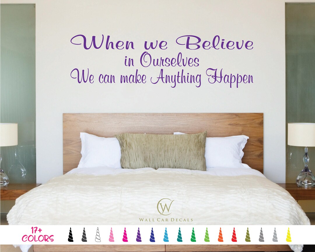 When We Believe in Ourselves We Can Make Anything Happen Wall Quote ...