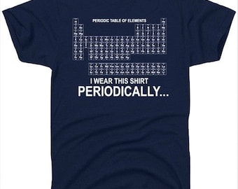I Wear This Shirt Periodically T-shirt Funny Chemistry Shirt, Gift for ...