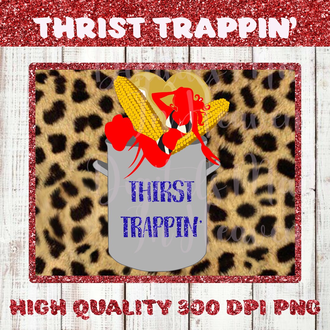 Thirst Trappin' High Quality PNG - Etsy