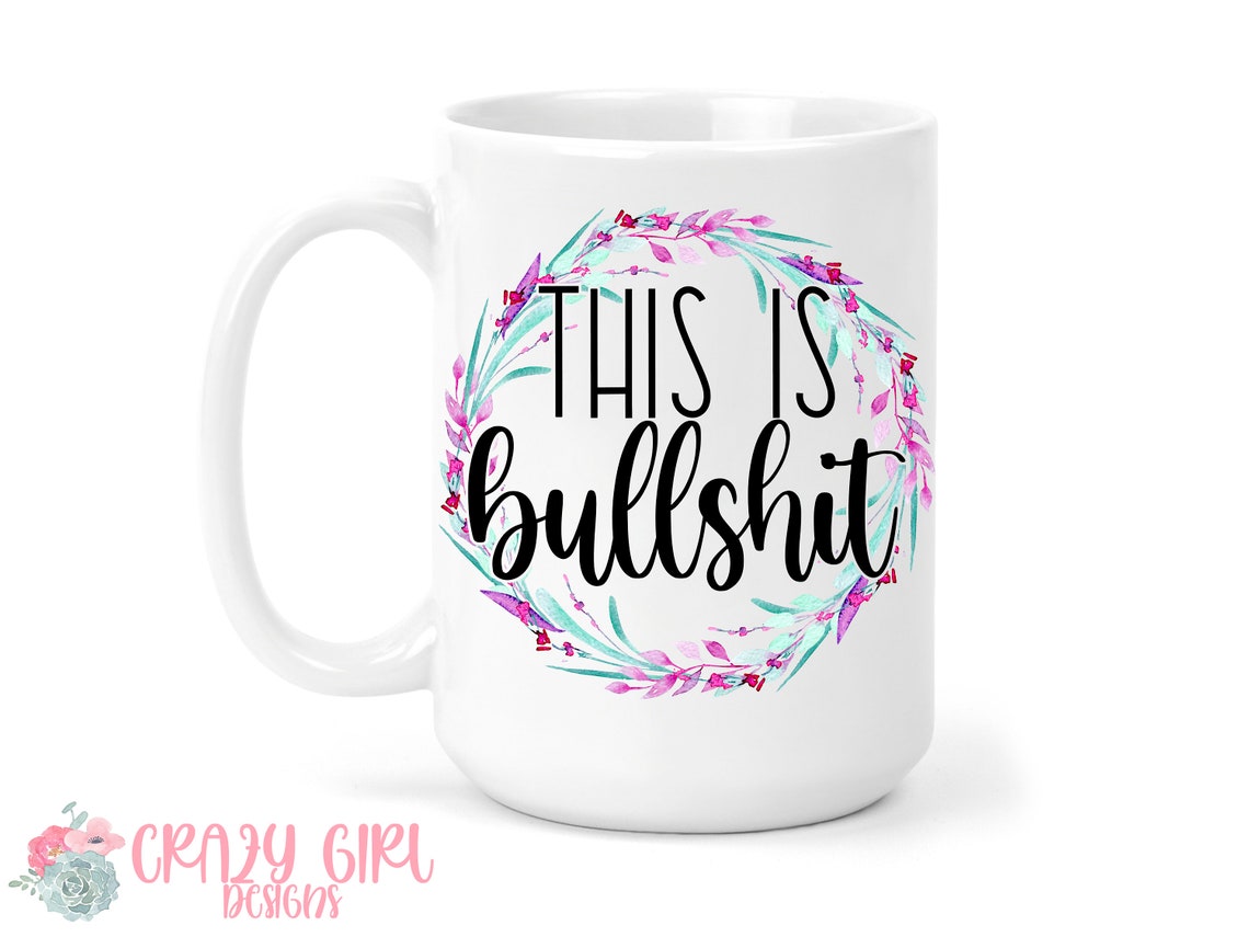 This is Bullshit Mug Coffee Cup Funny Office Mug Funny | Etsy