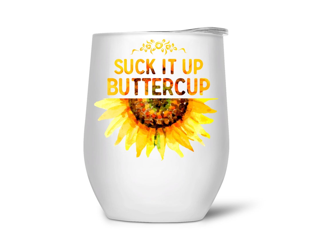Suck It Up Buttercup Wine Tumbler Wine Tumbler Drôle De Etsy France