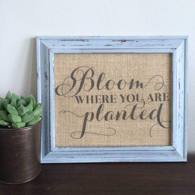 Bloom Where You Are Planted Eco-friendly Burlap Sign or - Etsy