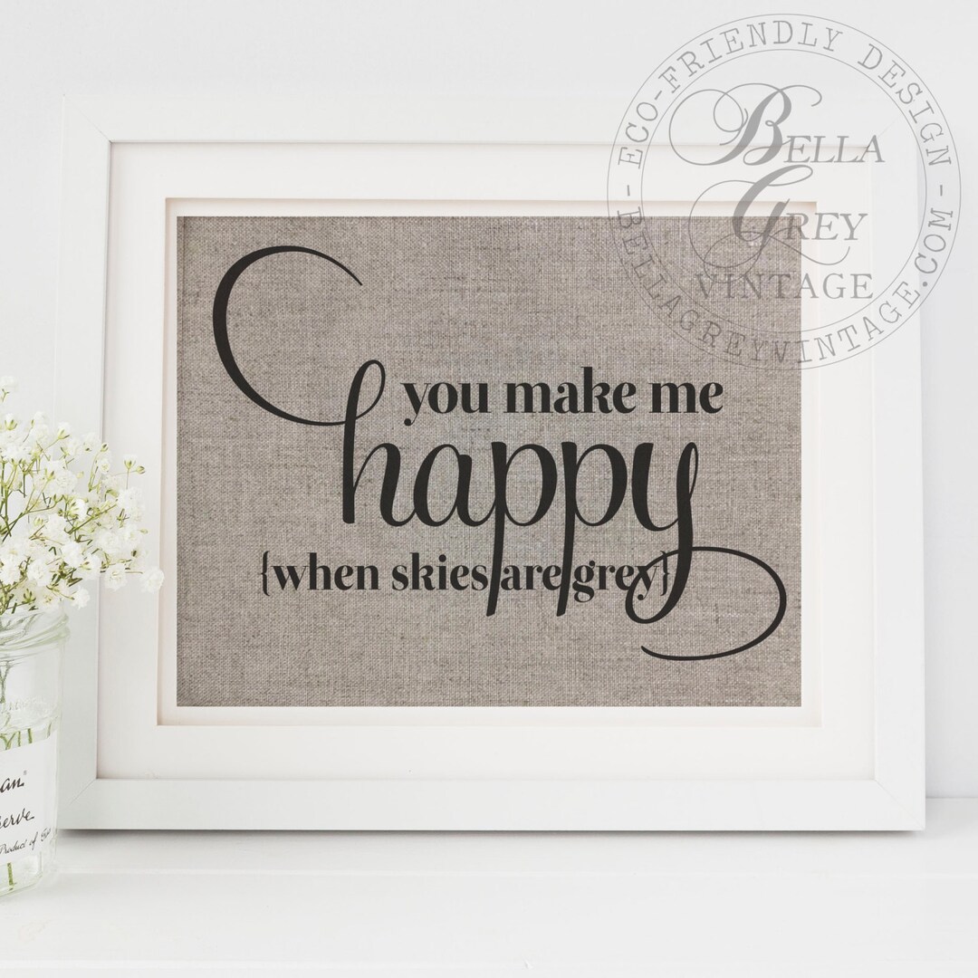 You Make Me Happy When Skies Are Grey Sign - Linen Cotton Burlap Fabric ...
