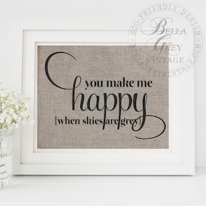 You Make Me Happy When Skies Are Grey Sign - Linen Cotton Burlap Fabric ...